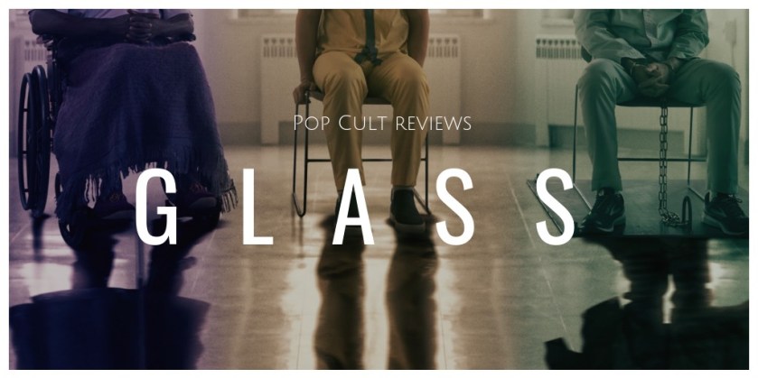 Movie Review – Glass – PopCult Reviews