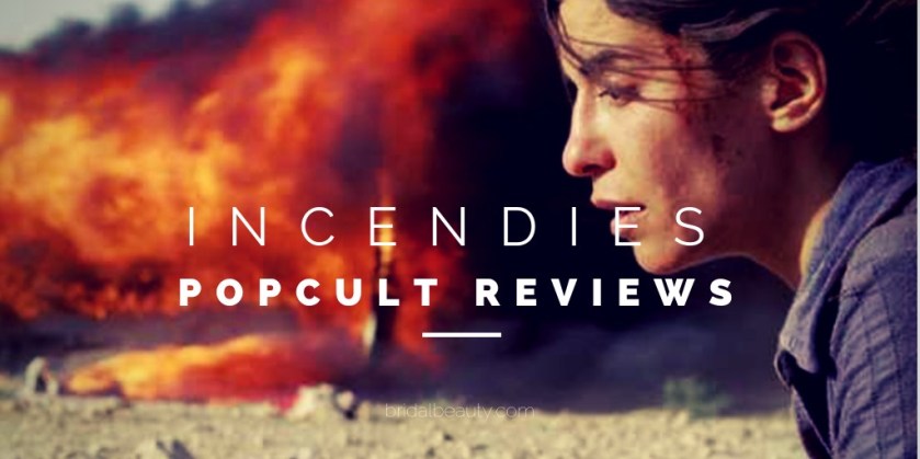 Movie Review – Incendies – PopCult Reviews