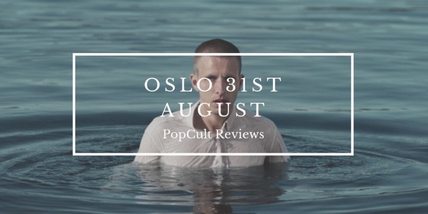 Movie Review – Oslo, August 31st – PopCult Reviews