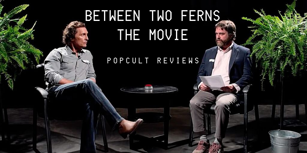 Movie Review – Between Two Ferns: The Movie – PopCult Reviews