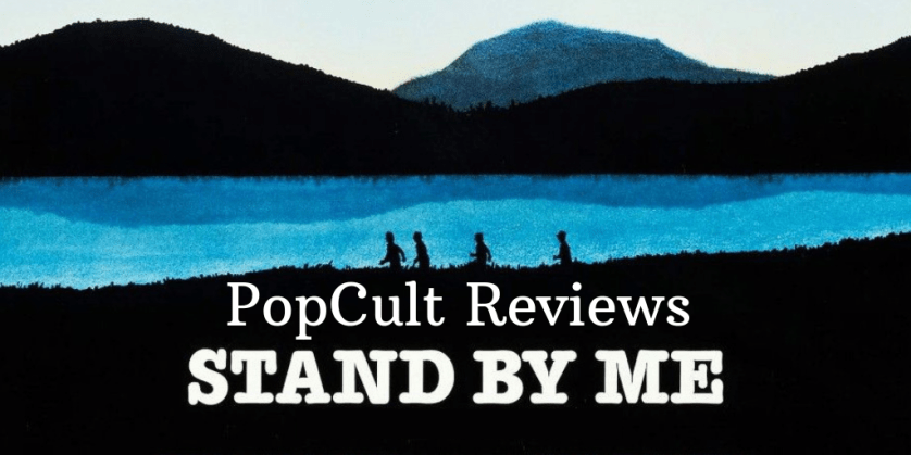 Movie Review – Stand By Me – PopCult Reviews