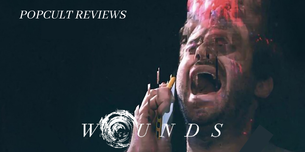 Movie Review – Wounds – PopCult Reviews