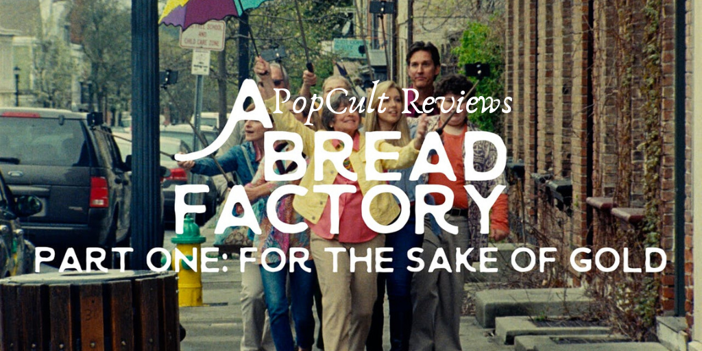 Movie Review – A Bread Factory Parts One & Two – PopCult Reviews