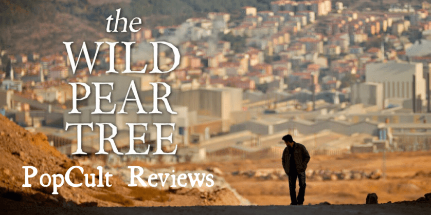Movie Review – The Wild Pear Tree – PopCult Reviews