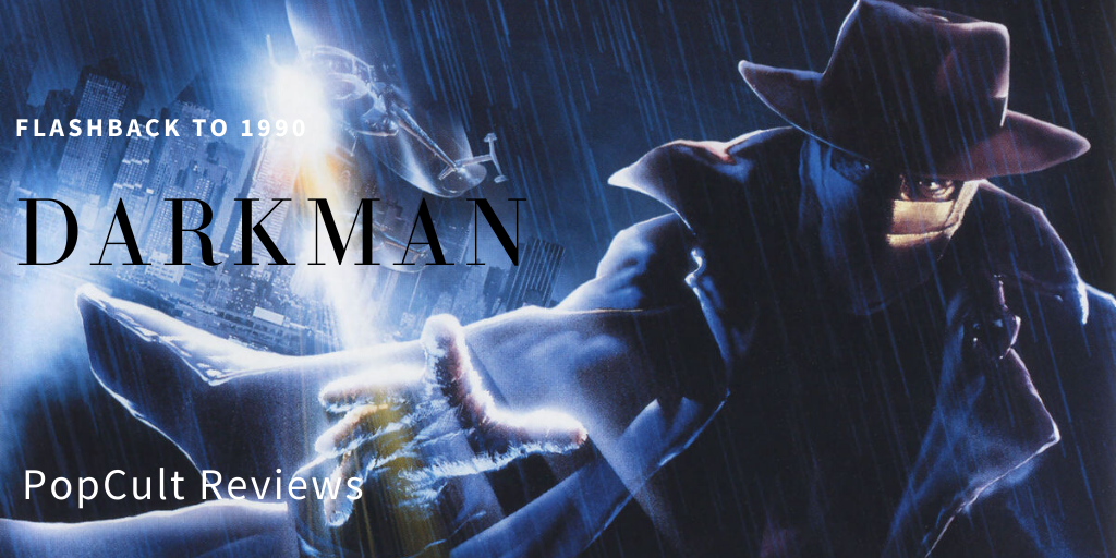 Movie Review – Darkman – PopCult Reviews