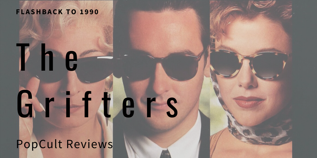 Movie Review – The Grifters – PopCult Reviews