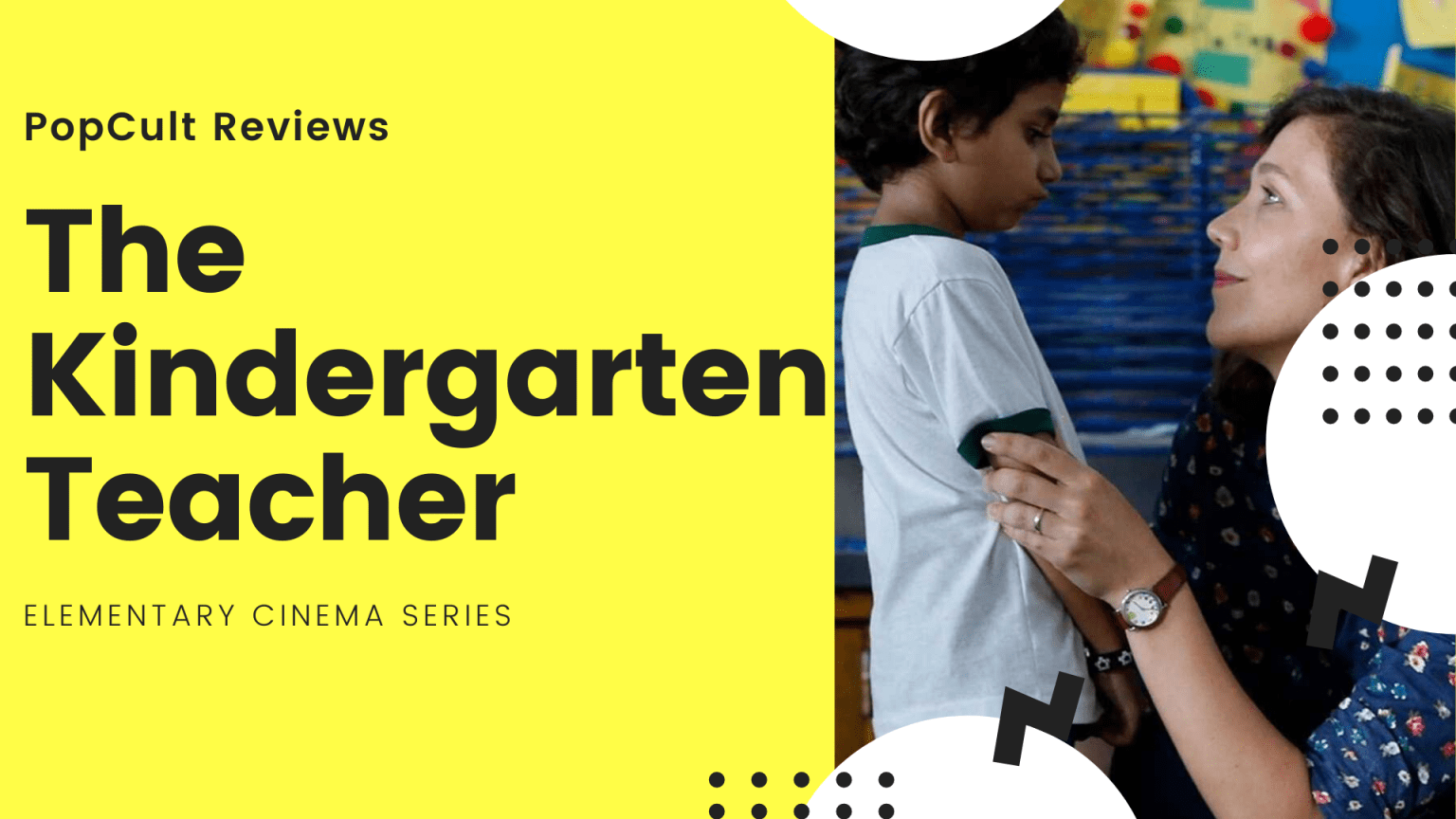 Movie Review – The Kindergarten Teacher – PopCult Reviews