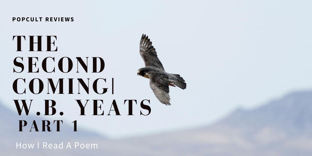 How I Read a Poem: The Second Coming by William Butler Yeats – PopCult ...