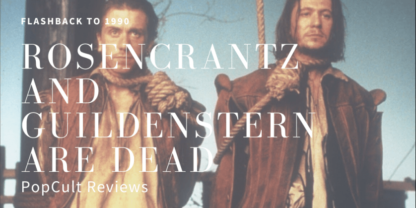 Movie Review – Rosencrantz and Guildenstern Are Dead – PopCult Reviews