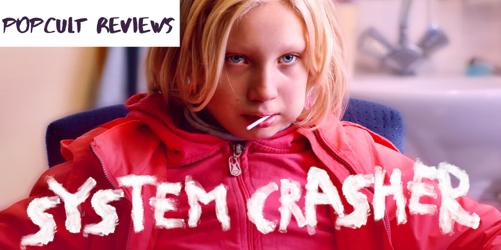 Movie Review – System Crasher – PopCult Reviews