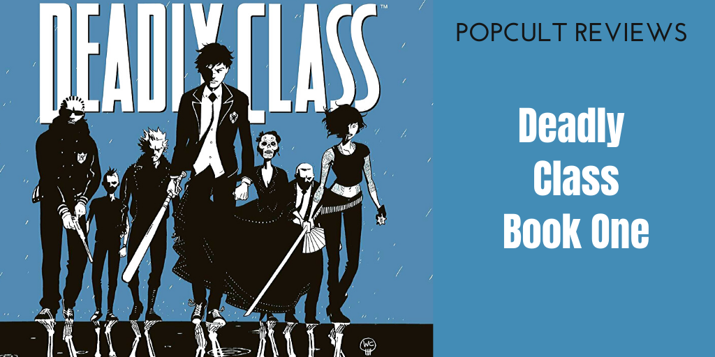 Comic Book Review – Deadly Class Book One: Noise Noise Noise – PopCult ...