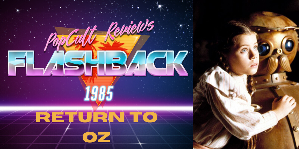 Movie Review – Return to Oz – PopCult Reviews