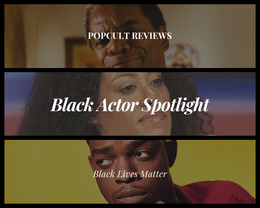 Black Actor Spotlight – June – PopCult Reviews