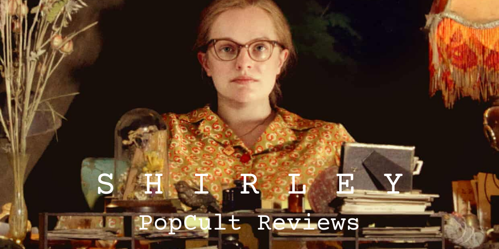 Movie Review – Shirley – PopCult Reviews