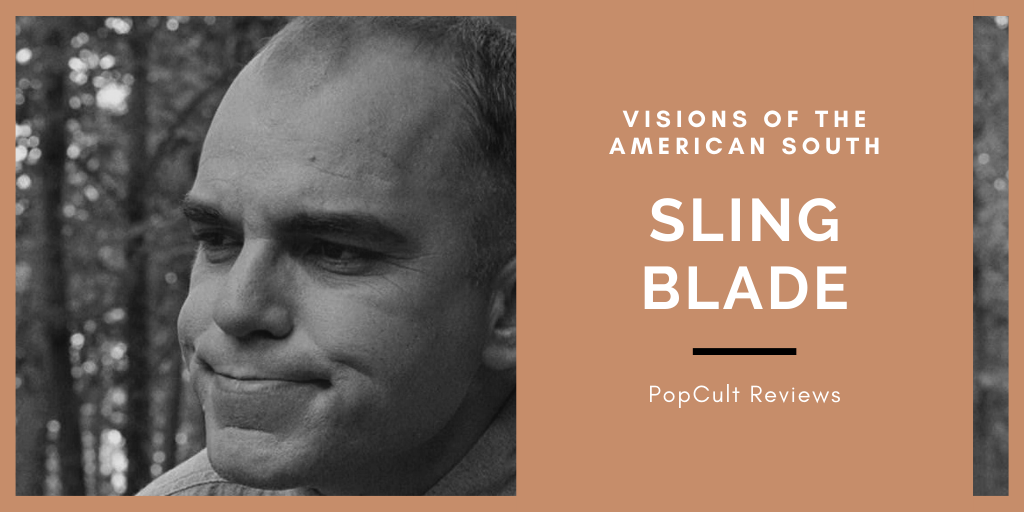 Movie Review – Sling Blade – PopCult Reviews