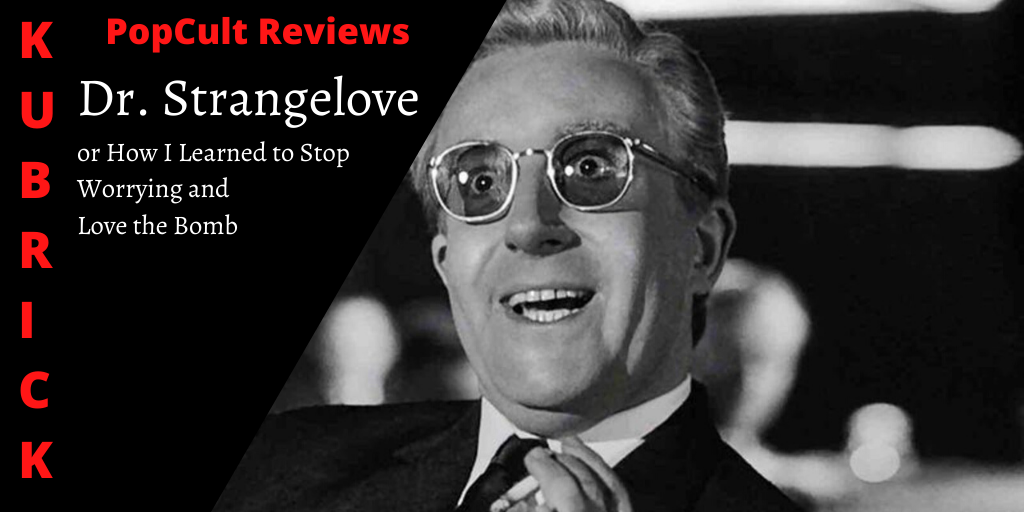 Movie Review – Dr. Strangelove – PopCult Reviews