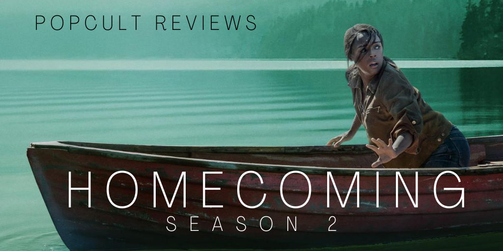 TV Review – Homecoming Season 2 – PopCult Reviews