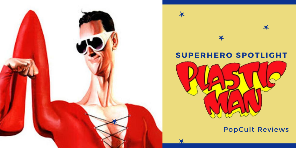 Superhero Spotlight – Plastic Man – PopCult Reviews