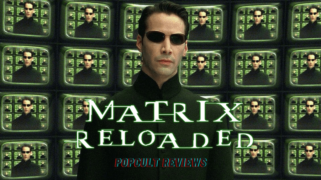 Movie Review – The Matrix Reloaded – PopCult Reviews
