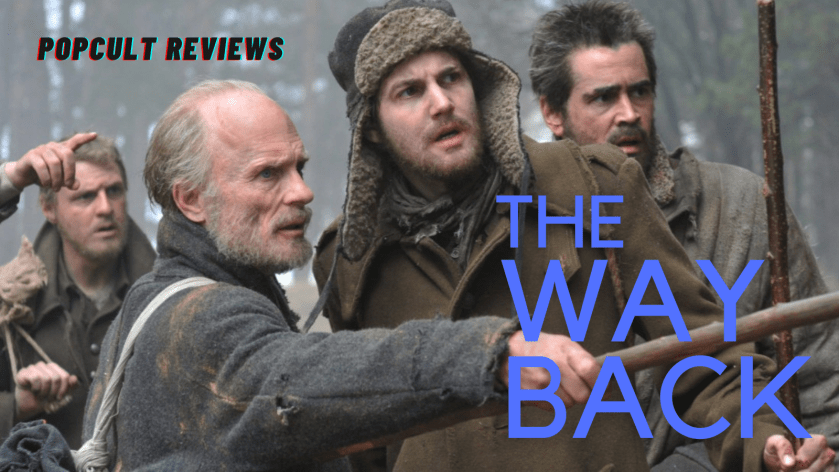 Movie Review – The Way Back (2010) – PopCult Reviews
