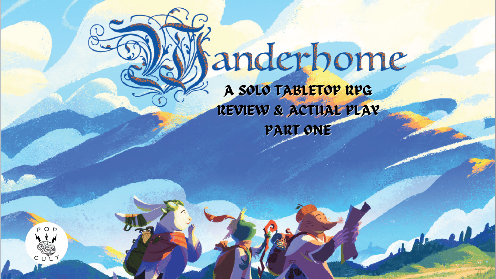 Solo Tabletop RPG Review & Actual Play – Wanderhome Part One – PopCult Reviews